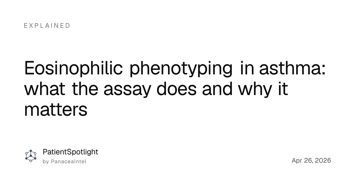 Eosinophilic phenotyping in asthma: what the assay does - PatientSpotlight